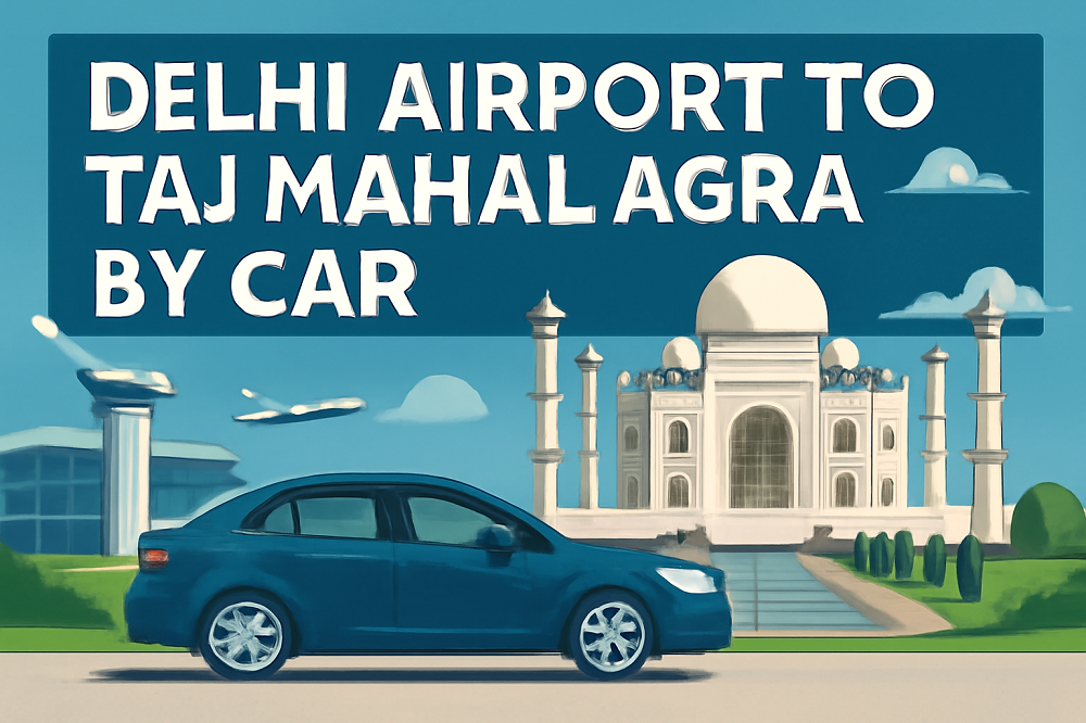 Delhi Airport to Taj Mahal Agra: Convenient Travel Options | Travelsite ...